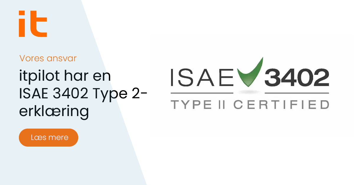 Vores certificeringer | ISAE 3402 Type 2-erklæring | itpilot ApS